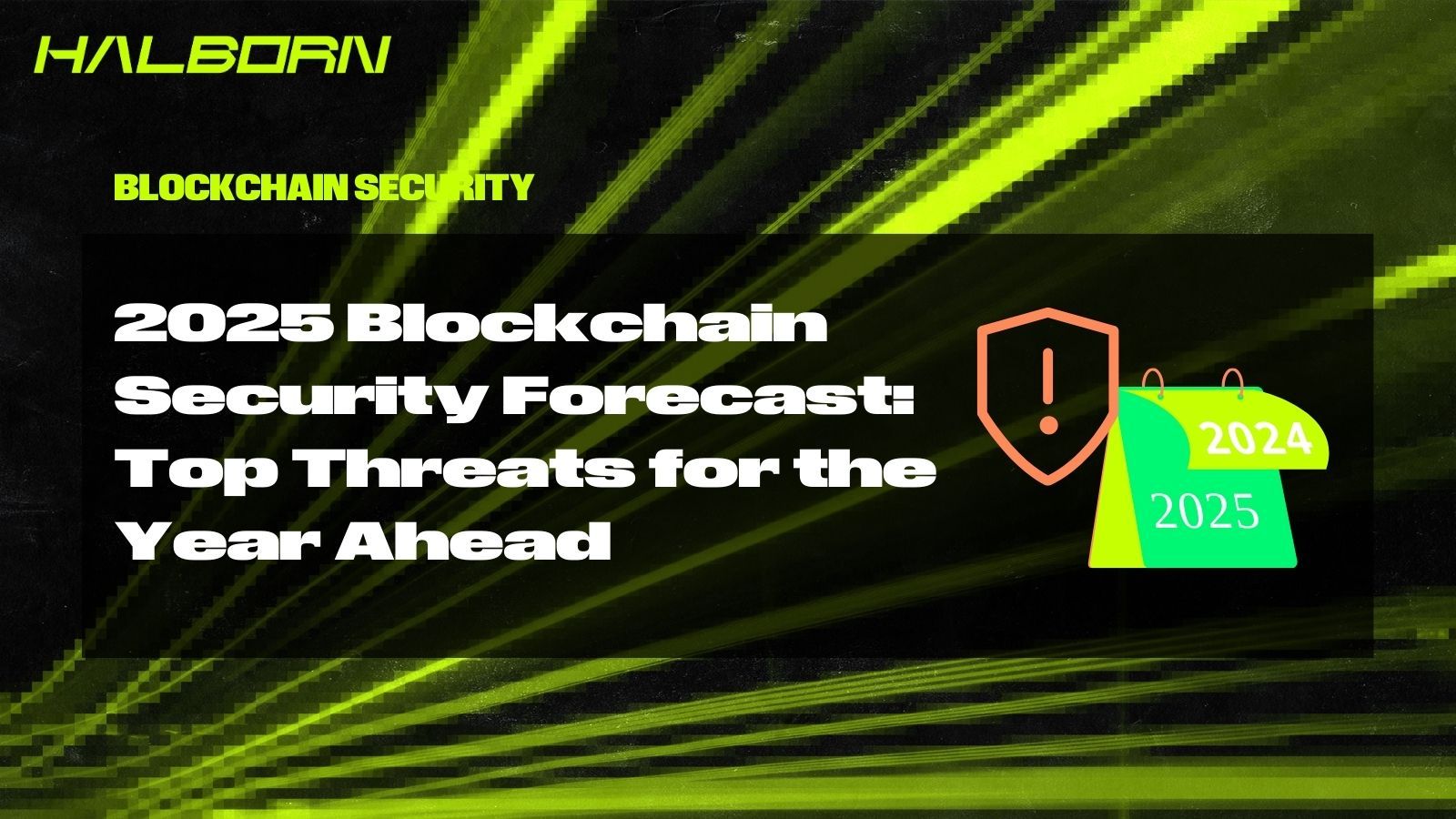 2025 Blockchain Security Forecast: Top Threats for the Year Ahead