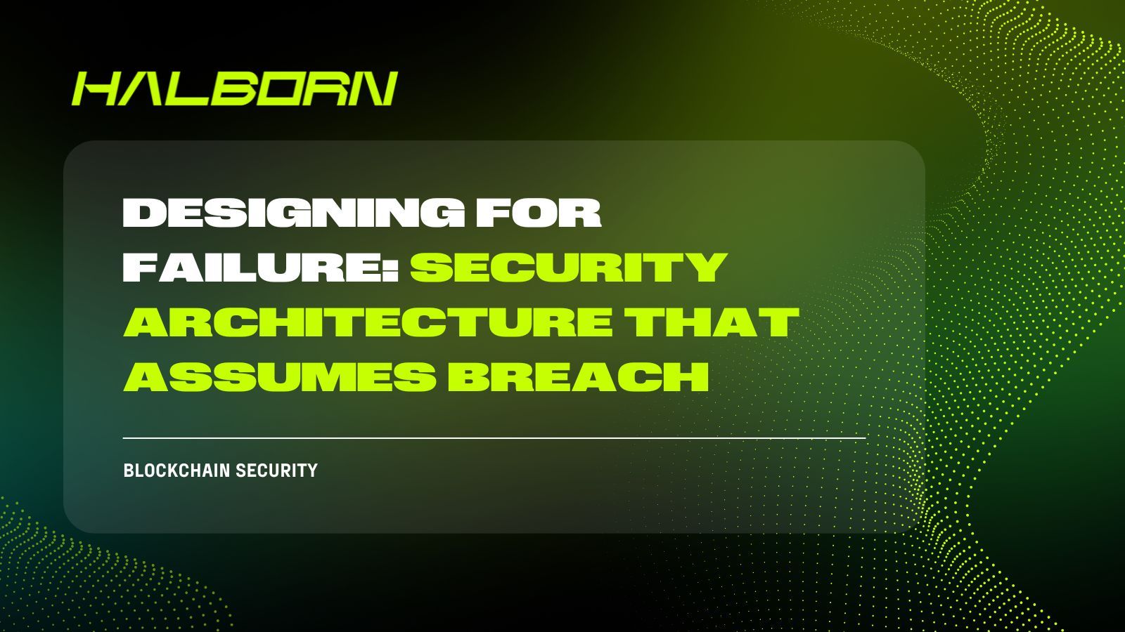 Designing for Failure: Security Architecture that Assumes Breach