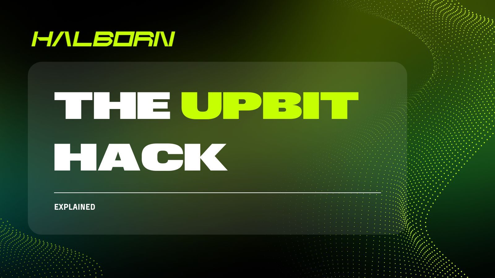 Explained: The Upbit Hack (November 2025)