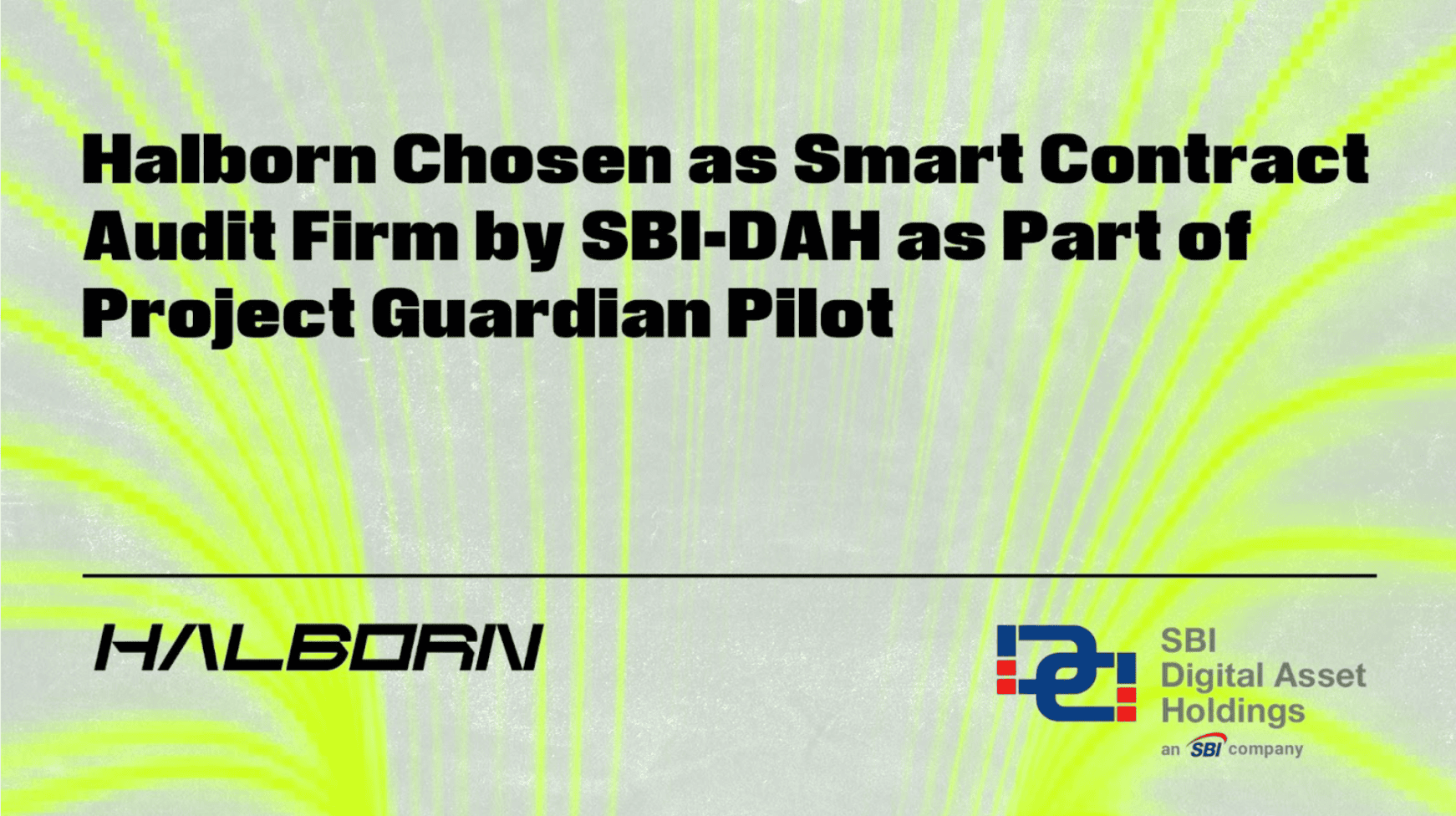 Halborn Chosen as Smart Contract Audit Firm by SBI-DAH as Part of Project Guardian Pilot