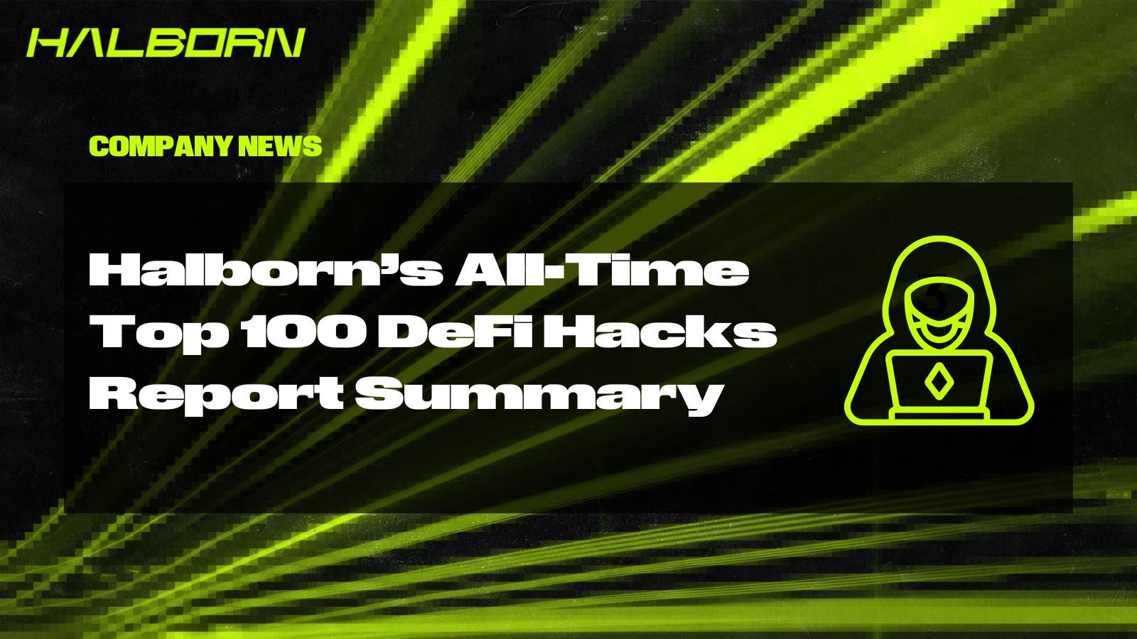 Halborn’s All-Time Top 100 DeFi Hacks Report Summary