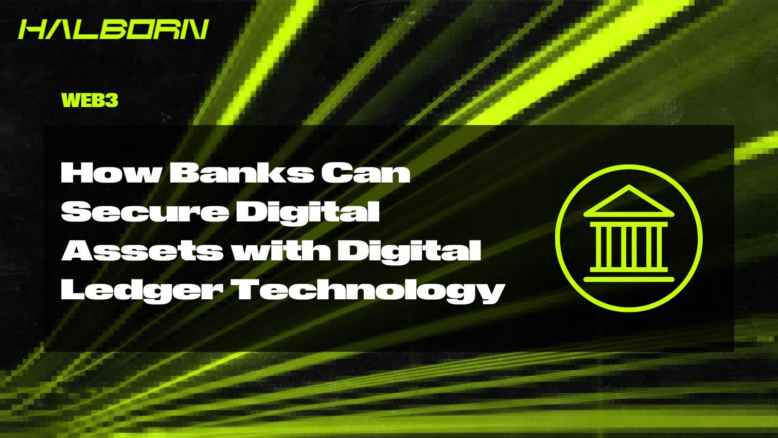 How Banks Can Secure Digital Assets with Digital Ledger Technology