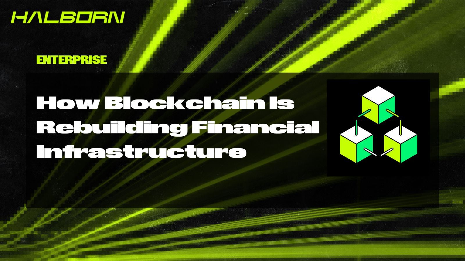 How Blockchain Is Rebuilding Financial Infrastructure