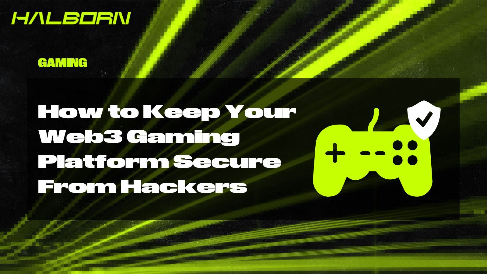 How to Keep Your Web3 Gaming Platform Secure From Hackers