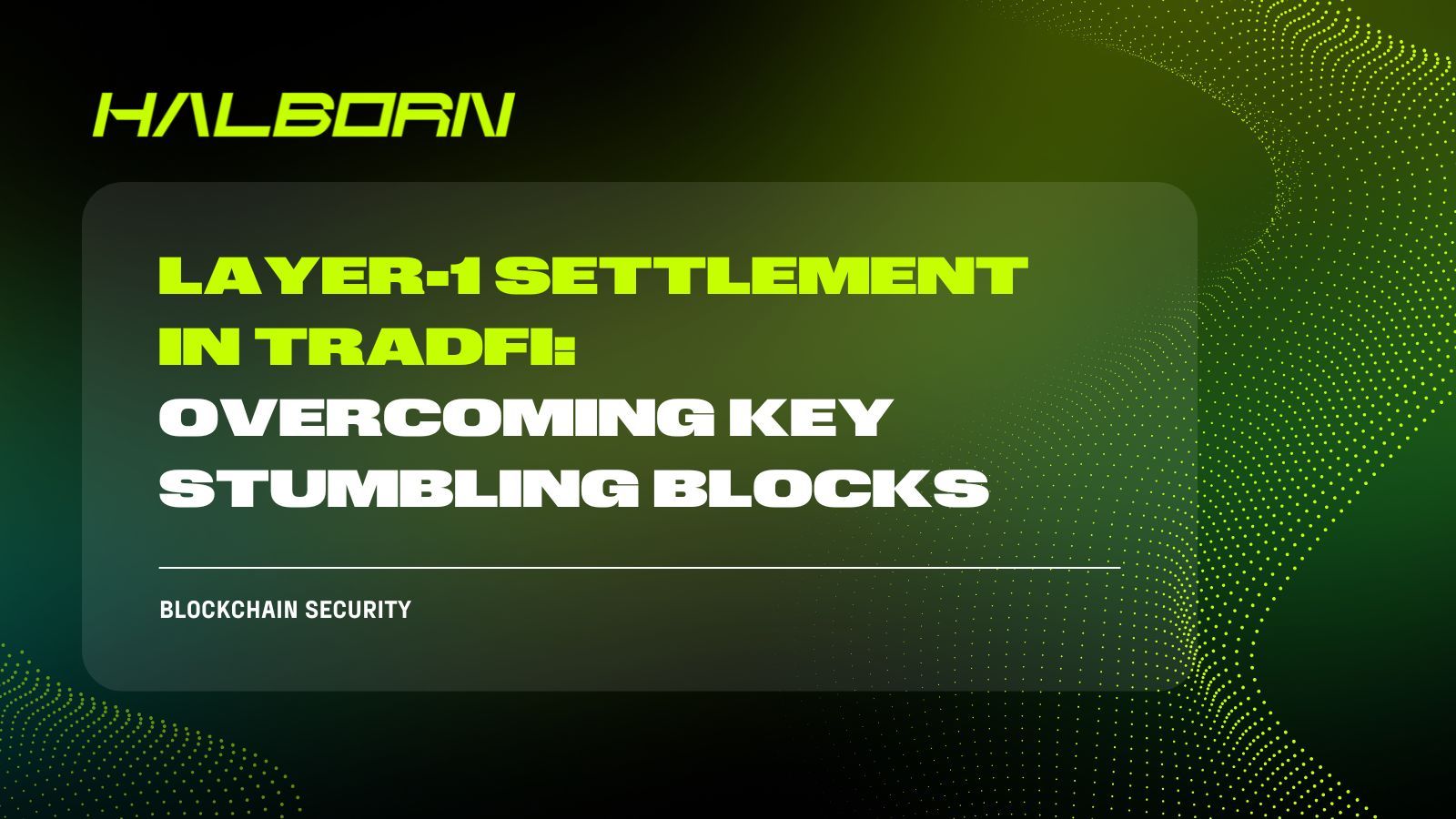 Layer-1 Settlement in TradFi: Overcoming Key Stumbling Blocks