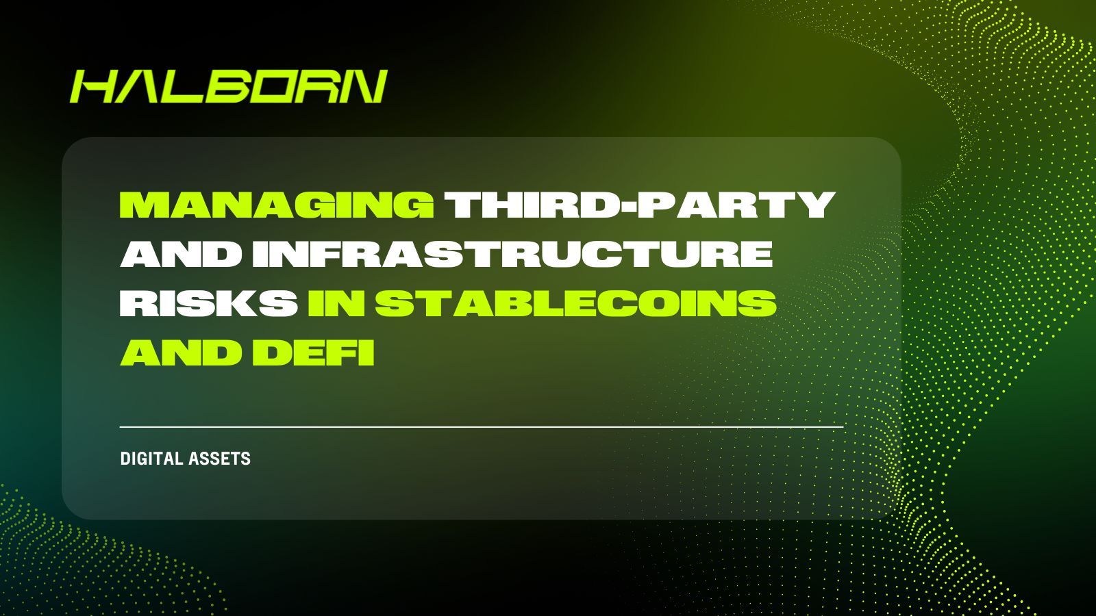 Managing Third-Party and Infrastructure Risks in Stablecoins and DeFi