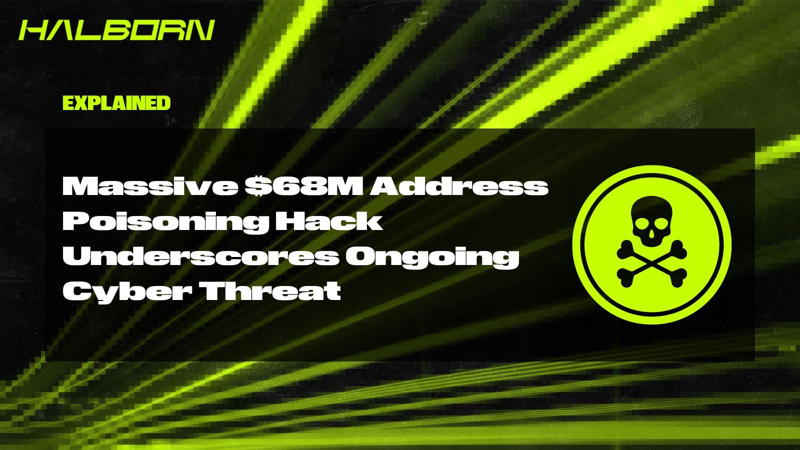 Massive $68M Address Poisoning Hack Underscores Ongoing Cyber Threat