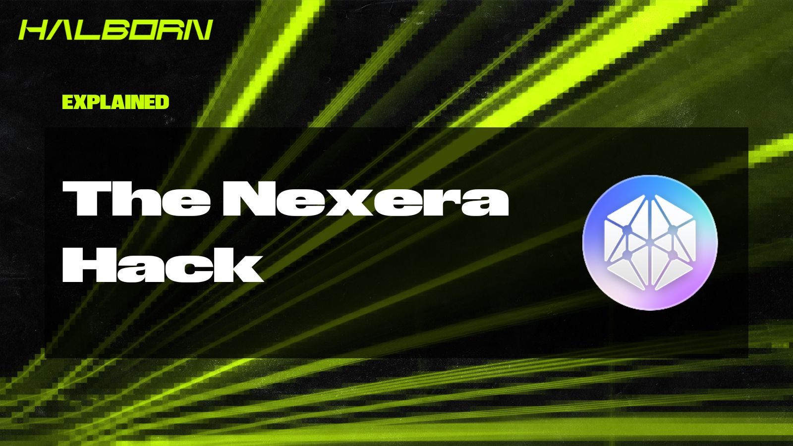 Explained: The Nexera Hack (August 2024)