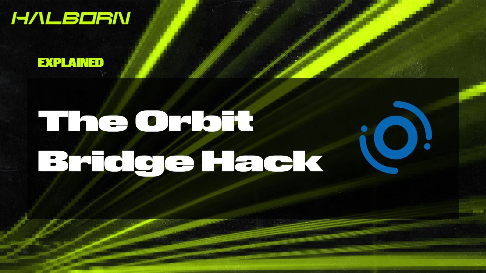 Explained: The Orbit Bridge Hack (December 2023)