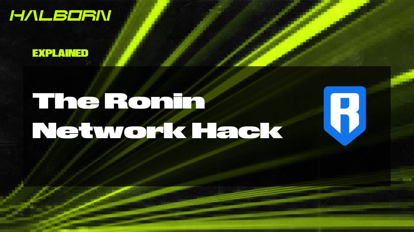 Explained: The Ronin Network Hack (August 2024)