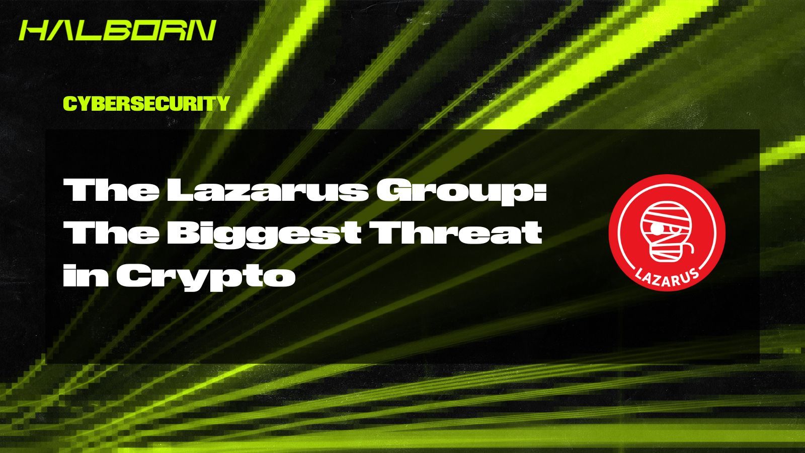 Lazarus Group: The Biggest Threat In Crypto