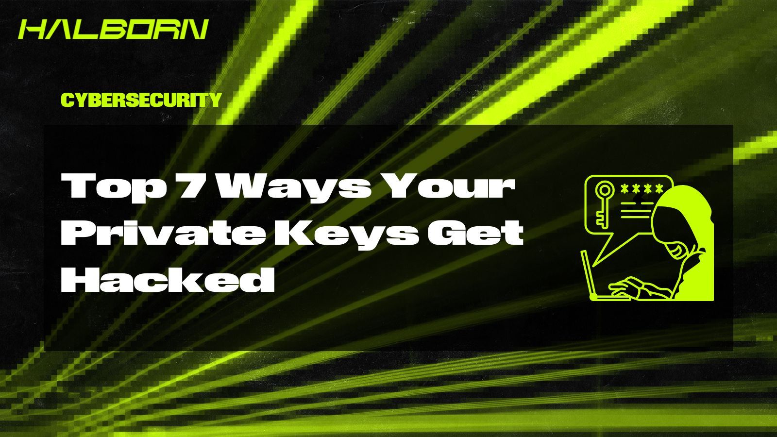 Top 7 Ways Your Private Keys Get Hacked