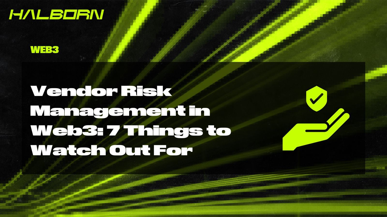 Vendor Risk Management in Web3: 7 Things to Watch Out For
