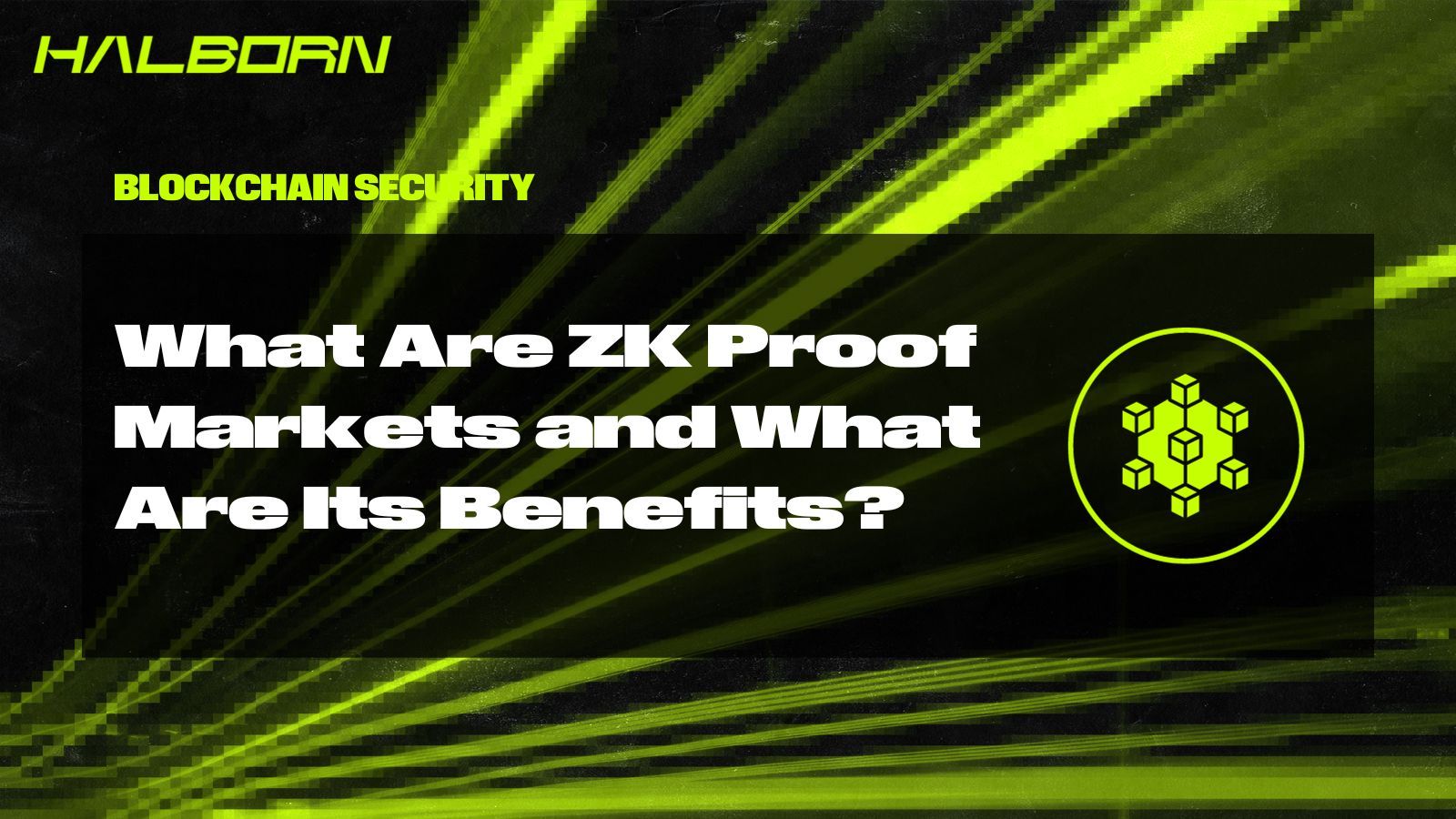 What Are ZK Proof Markets and What Are Its Benefits?