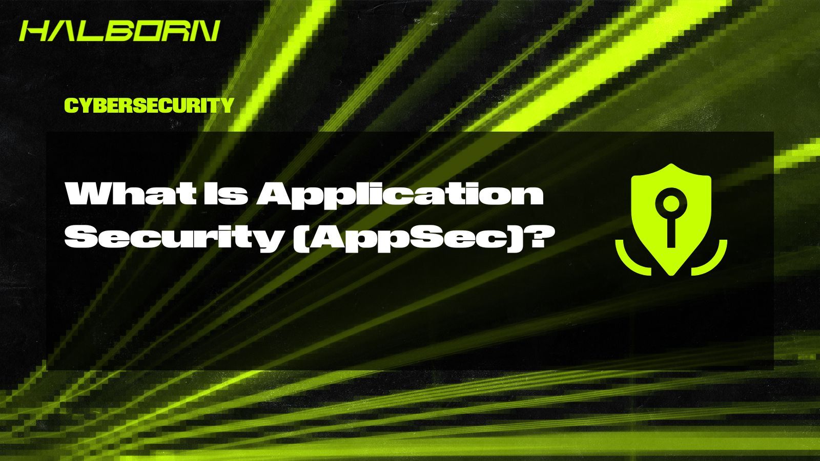 What Is Application Security (AppSec)?