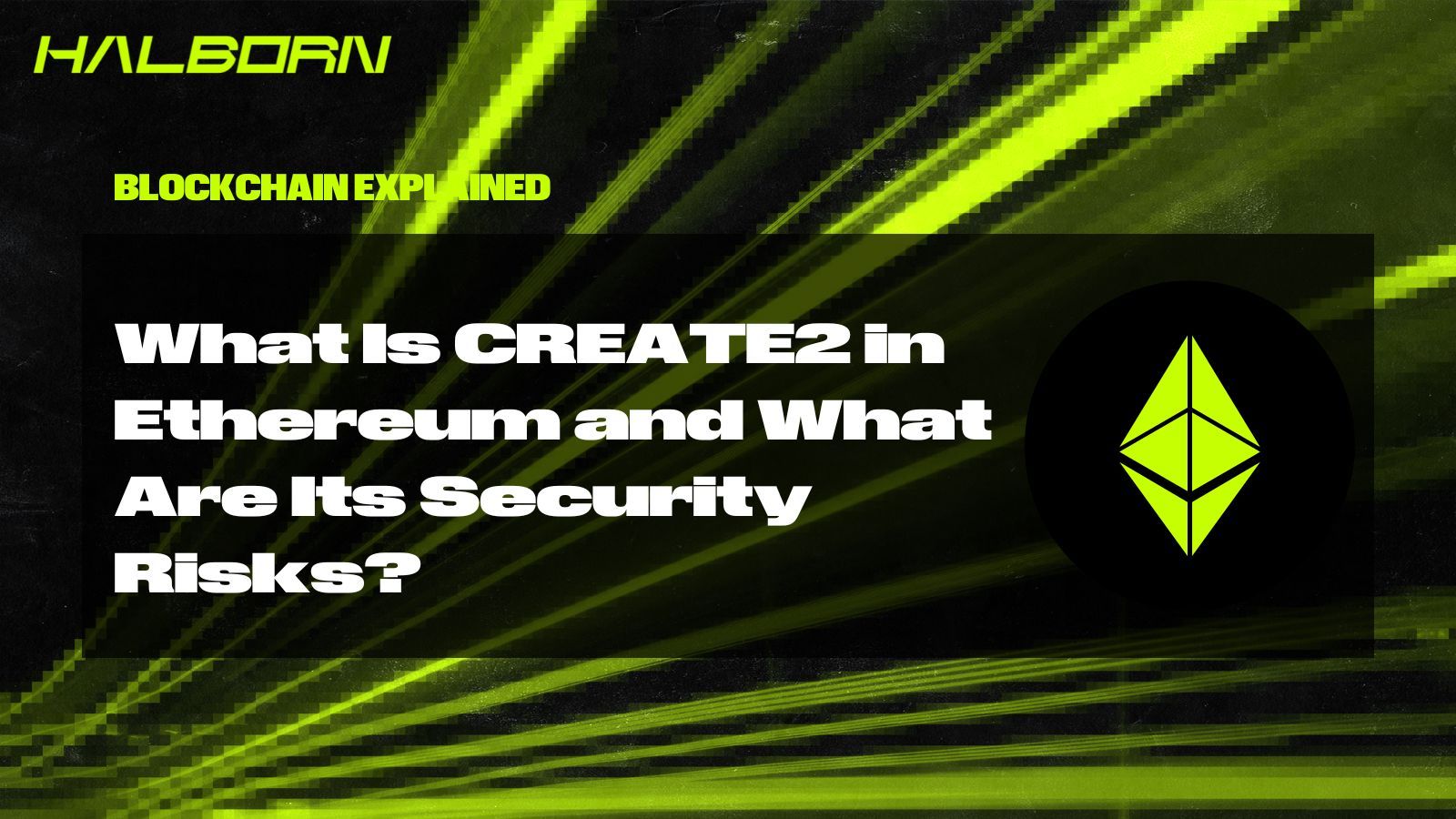 What Is CREATE2 in Ethereum and What Are Its Security Risks?