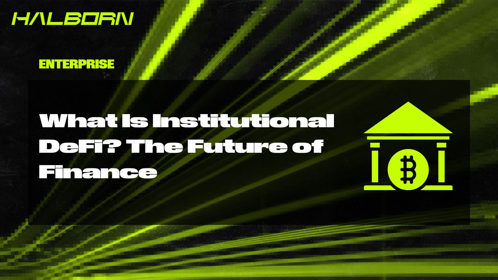 What Is Institutional DeFi? The Future of Finance
